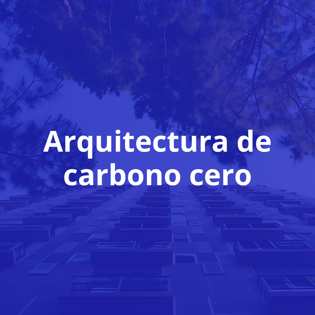 Edificios de carbono cero en la arquitectura actual